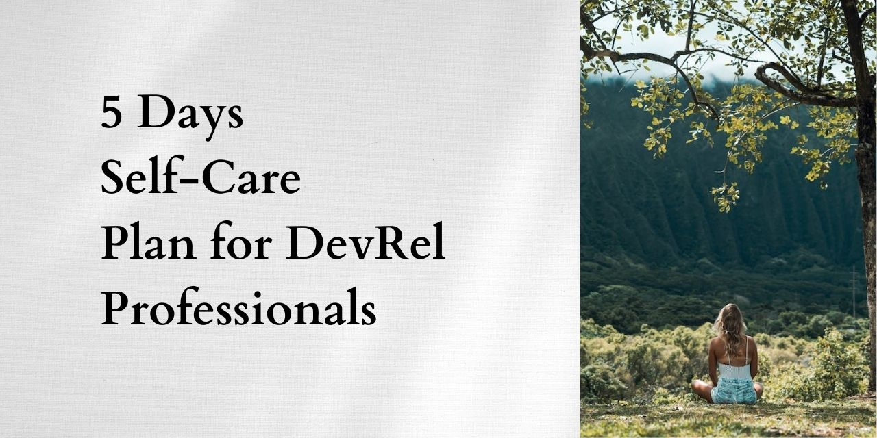 GitHub - yashrajnayak/devrel-selfcare-plan: As a developer relations professional, you likely ...
