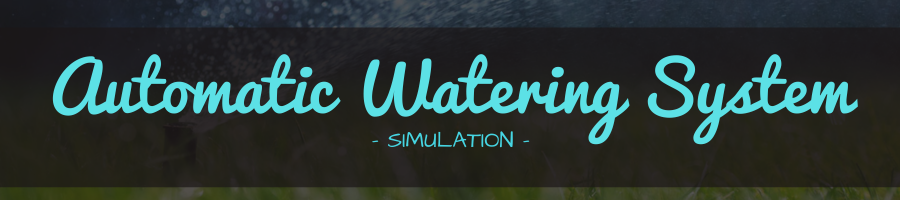 GitHub - ChugxScript/Automatic-Watering-System-Simulation