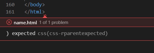 In vs code there is a problem saying : css(css-rparentexpected) and i cant type an html element ...