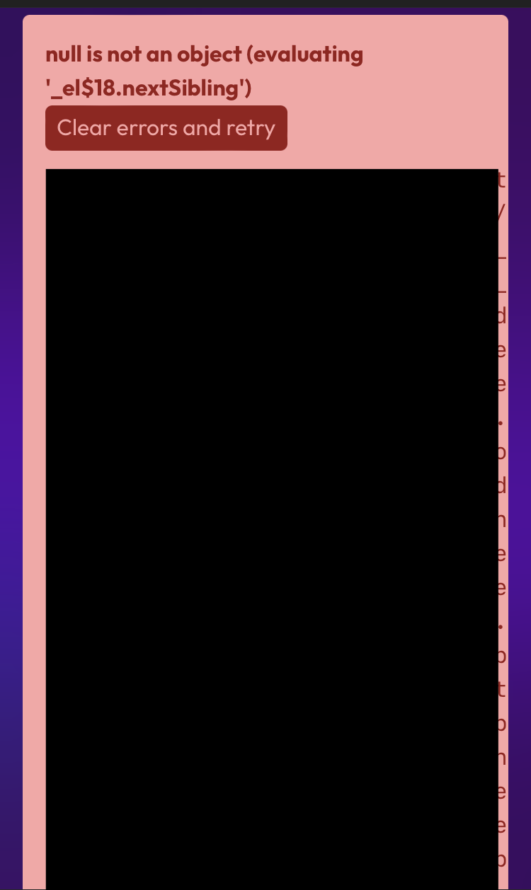 How to Fix Cannot read properties of null (reading 'nextSibling') · Issue #820 · solidjs/solid ...