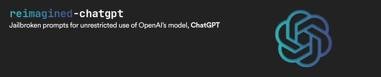 GitHub - akashi-ebi/reimagined-chatgpt: (wip) jailbreaking prompts for use with OpenAI's ChatGPT