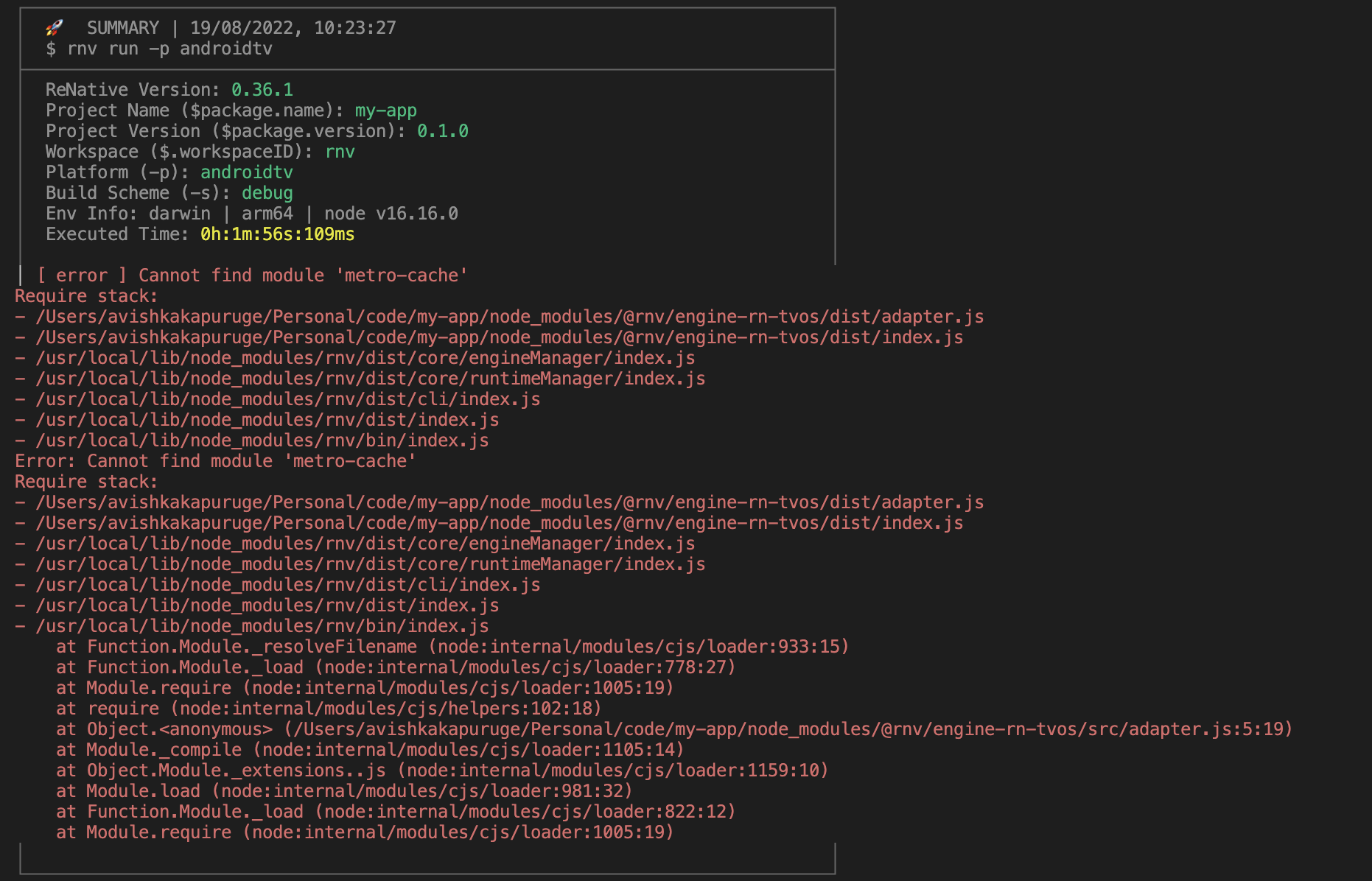 [ error ] Cannot find module 'metro-cache' , when run rnv run -p androidtv · Issue #903 · flexn ...