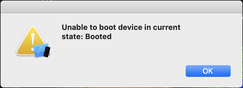 Popup "Unable to boot device in current state: Booted" comes and does not close simulator after ...