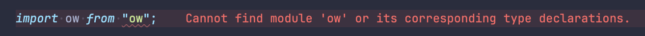 Cannot find module 'ow' or its corresponding type declarations · Issue #252 · sindresorhus/ow ...