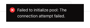 [Bug]: Error - Failed to initialize pool: The connection attempt failed ...
