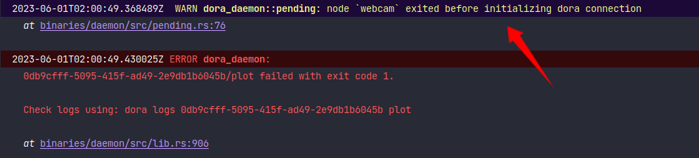 WARN dora_daemon::pending: node `webcam` exited before initializing dora connection · Issue #296 ...