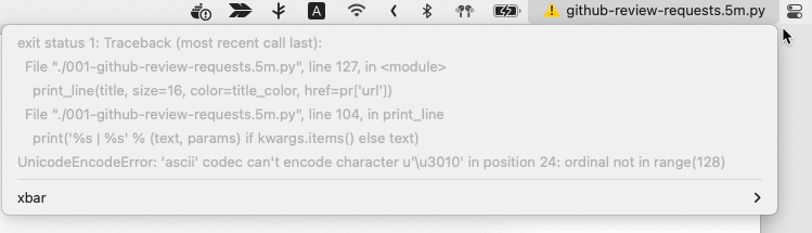 xbar doesn't support std output other than ascii?(UnicodeEncoderError ) · Issue #812 · matryer ...