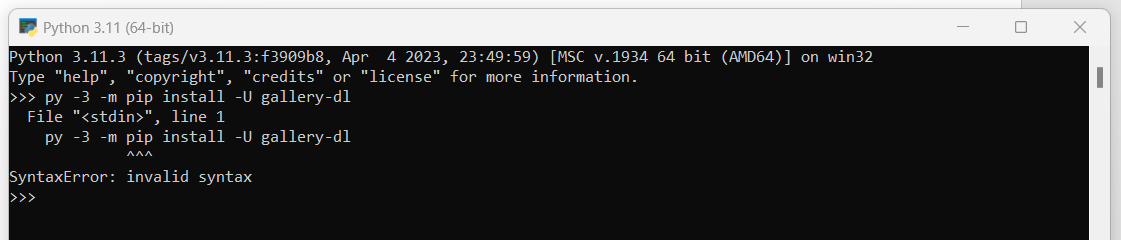 I just installed python 3.11 (64 bit) and trying to install gallery-dl in every possible way but ...