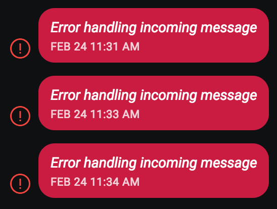Error Handling Incoming Message, all dated February 24th (2+ weeks ago) · Issue #3212 ...
