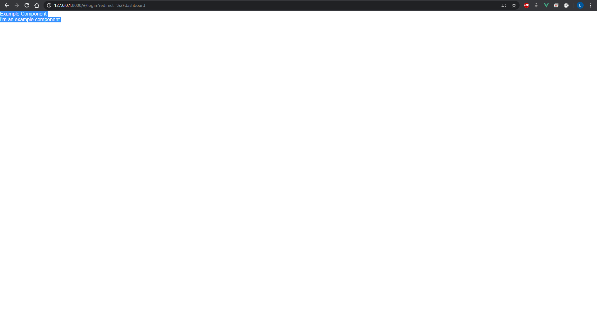 Go to http://127.0.0.1:8000/ will always redirect to http://127.0.0.1:8000/#/login?redirect ...