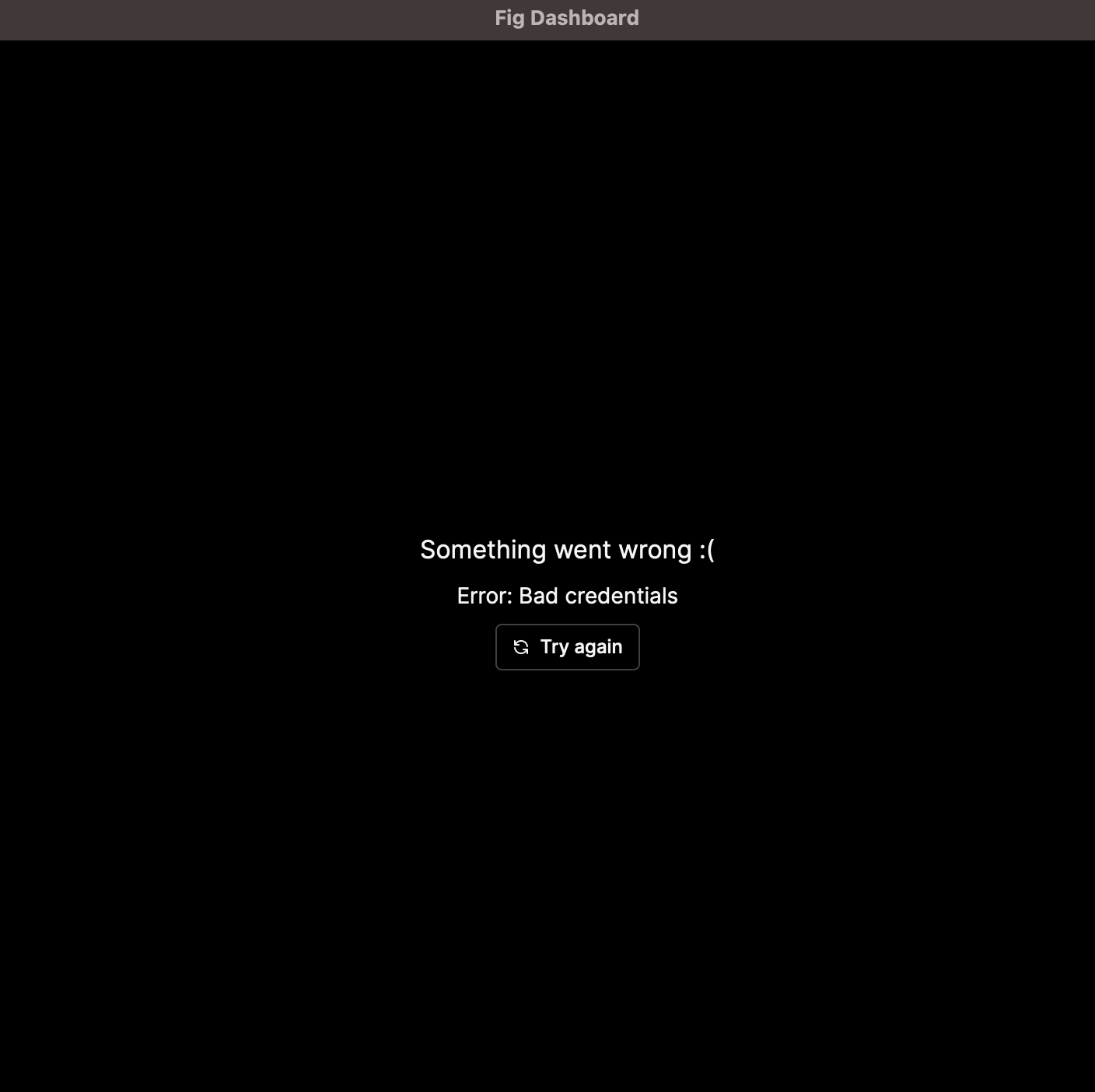 Fig DashBoard: Something went wrong :( Error: Bad credentialsFig Dashboard · Issue #2230 ...