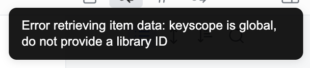 Error retrieving item data: keyscope is global, do not provide a library ID · Issue #177 ...