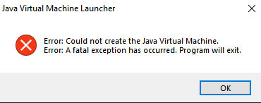 Error: Could not create the Java Virtual Machine. Error: A fatal exception had occurred. Program ...