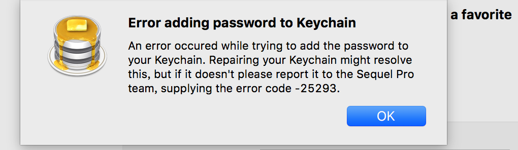 OS X 10.13 Favorites Keychain Error -25293 · Issue #2900 · sequelpro ...