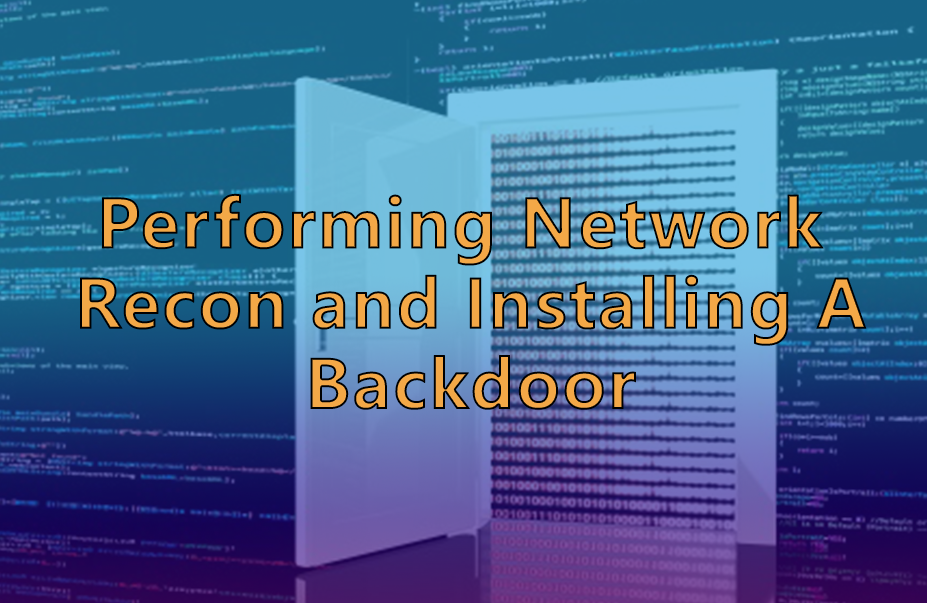 GitHub - Magee3/performing-network-recon-and-installing-a-backdoor