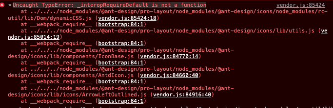 🐛[BUG] pro-layout报错_interopRequireDefault is not a function · Issue #6561 · ant-design/pro ...