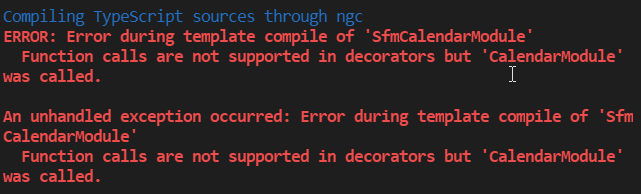 AOT error. Function calls are not supported in decorators but 'CalendarModule' was called ...