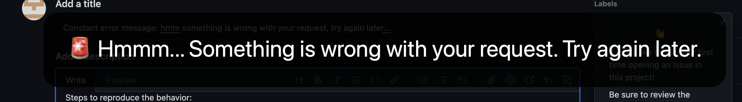 Constant error message: hmm something is wrong with your request, try ...