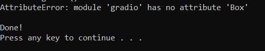 Running Output Errors in Windows: “ module 'gradio' has no attribute 'Box'” · Issue #4508 ...
