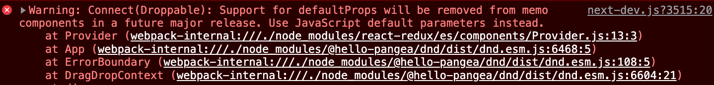 Warning: Connect(Droppable): Support for defaultProps will be removed from memo components in a ...
