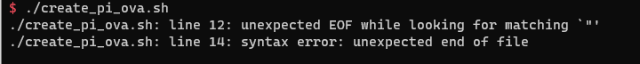 create_pi_ova.sh - unexpected EOF while looking for matching `"' · Issue #1 · lamw/raspberry-pi ...