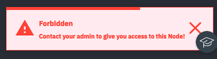 [Bug]: Consider clarify the `Contact your admin to give you access to this Node` error message ...