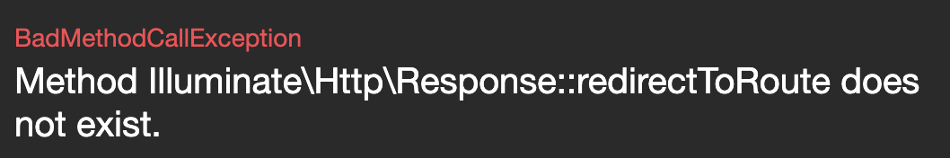 Method Illuminate\Http\Response::redirectToRoute does not exist. · Issue #32323 · laravel ...