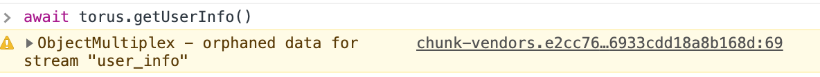 torus.getUserInfo() returns error `ObjectMultiplex - orphaned data for stream "user_info ...
