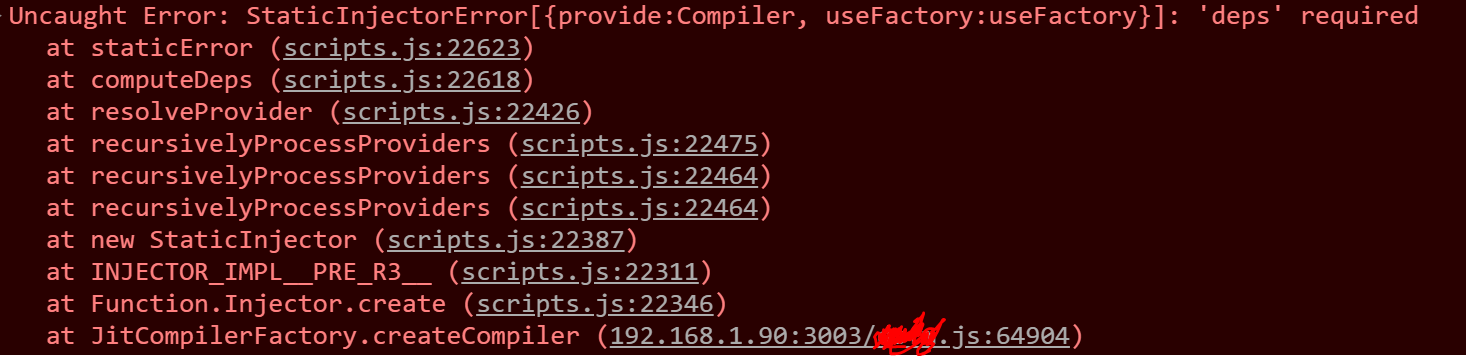 Uncaught Error: StaticInjectorError[{provide:Compiler, useFactory:useFactory}]: 'deps' required ...