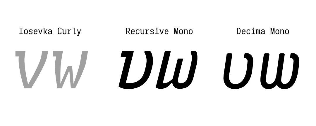 Cursive forms for v, w, x, z (IBM Plex, Recursive Mono, Decima Mono ...