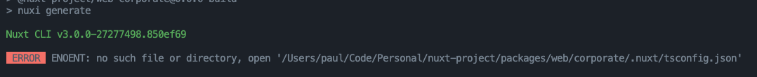 Error no such file or directory, open '/fullpath/.nuxt/tsconfig.json' · nuxt nuxt · Discussion ...