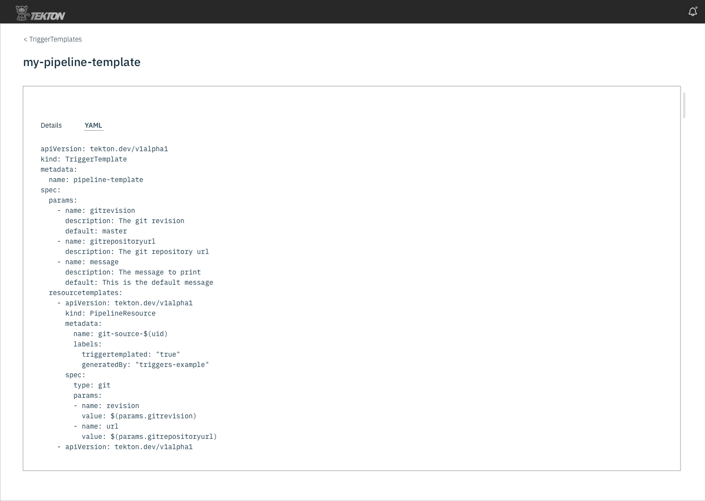 TriggerTemplate details paneling first pass · Issue #669 · tektoncd/dashboard · GitHub