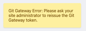 Git Gateway Error: Please ask your site administrator to reissue the Git Gateway token. · Issue ...