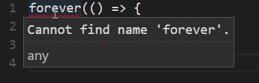Under JAVASCRIPT, it shows error and prompts "Cannot find name 'forever ...