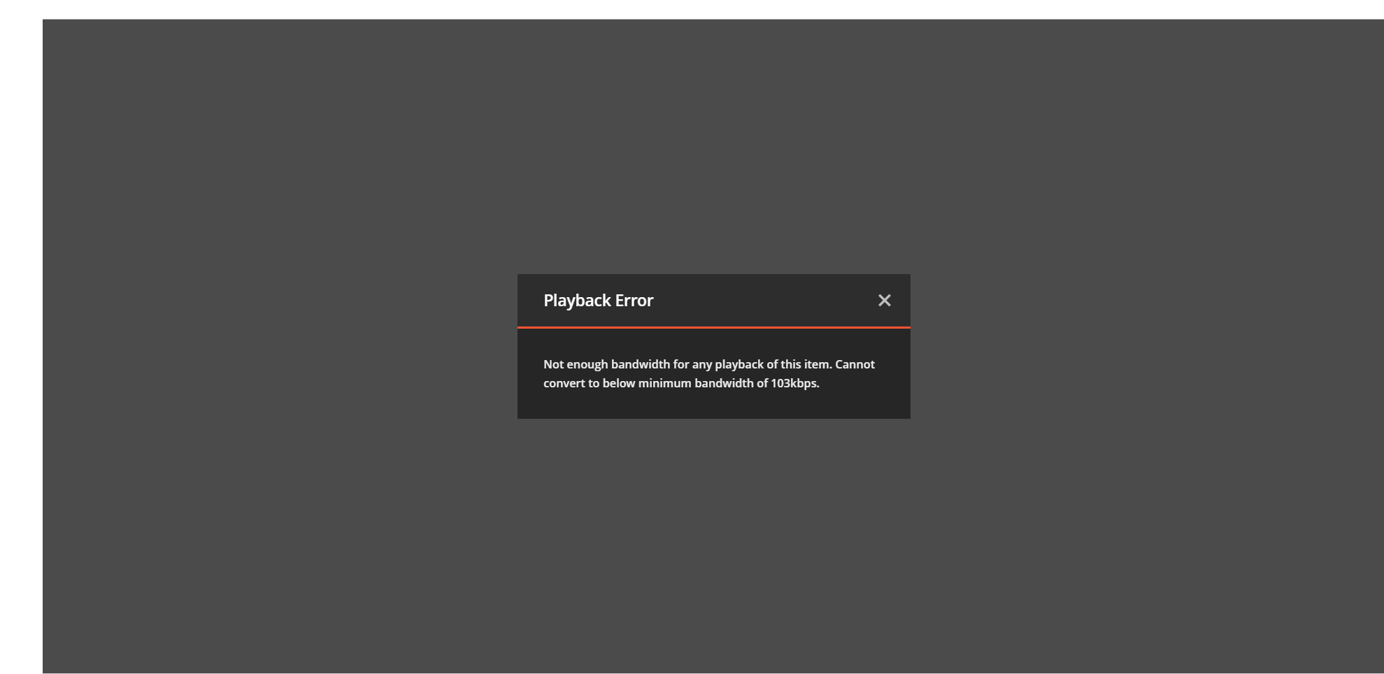 Not enough bandwidth for any playback of this item. Cannot convert to below minimum bandwidth of ...