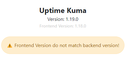 Frontend Version do not match backend version! (1.19.0) · Issue #2454 · louislam/uptime-kuma ...