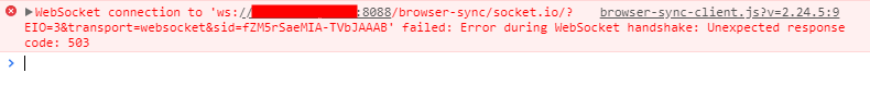 rror during WebSocket handshake: Unexpected response code: 503 · Issue #1580 · BrowserSync ...
