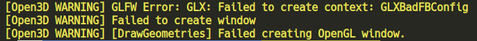 GLFW Error: GLX: Failed to create context: GLXBadFBConfig · Issue #897 · isl-org/Open3D · GitHub