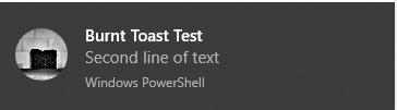 BurnToast does not show any toasts. · Issue #89 · Windos/BurntToast · GitHub