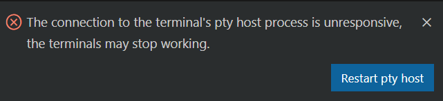 YET another : The connection to the terminal's pty host process is ...