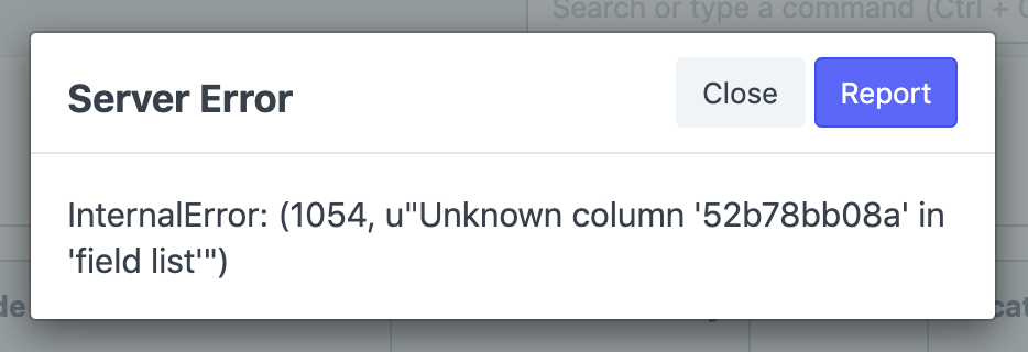 InternalError: (1054, u"Unknown column '52b78bb08a' in 'field list'") · Issue #8192 · frappe ...