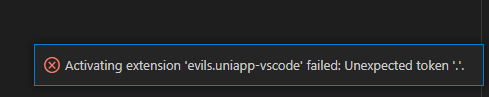 Activating extension 'evils.uniapp-vscode' failed: Unexpected token '.'. · Issue #3 · EvStorM ...