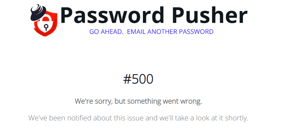 #500 We're sorry, but something went wrong. · Issue #896 · pglombardo/PasswordPusher · GitHub