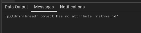 'pgAdminThread' object has no attribute 'native_id' · Issue #6660 · pgadmin-org/pgadmin4 · GitHub
