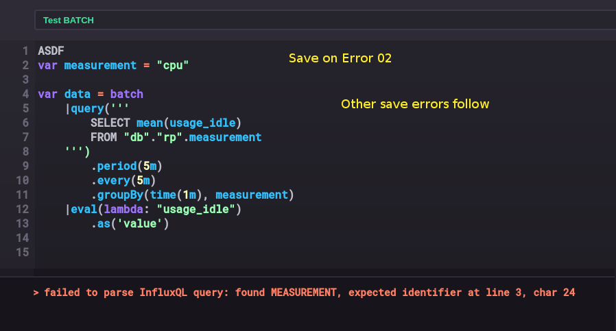 When writing then saving batch style TICK scripts, all attempted saves - including invalid ...
