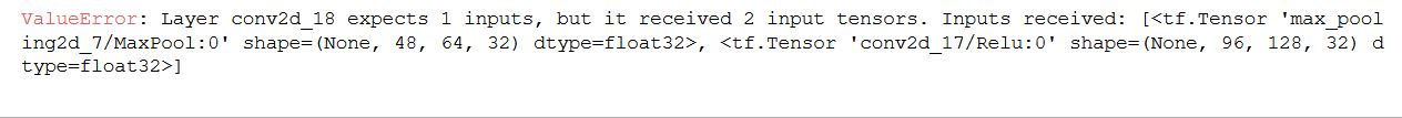 ValueError: Layer conv2d_18 expects 1 inputs, but it received 2 input tensors. · Issue #52107 ...