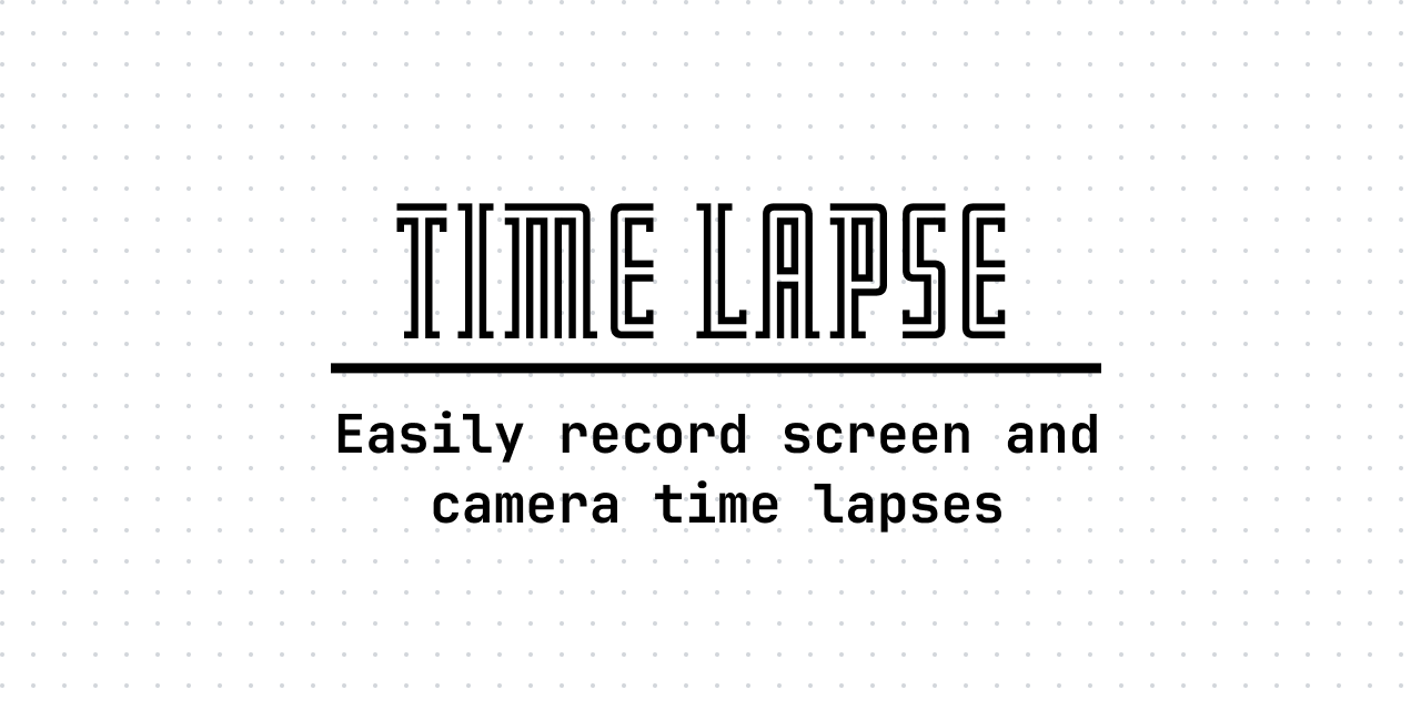 GitHub - wkaisertexas/ScreenTimeLapse: Take slow-motion time-lapses of your screens