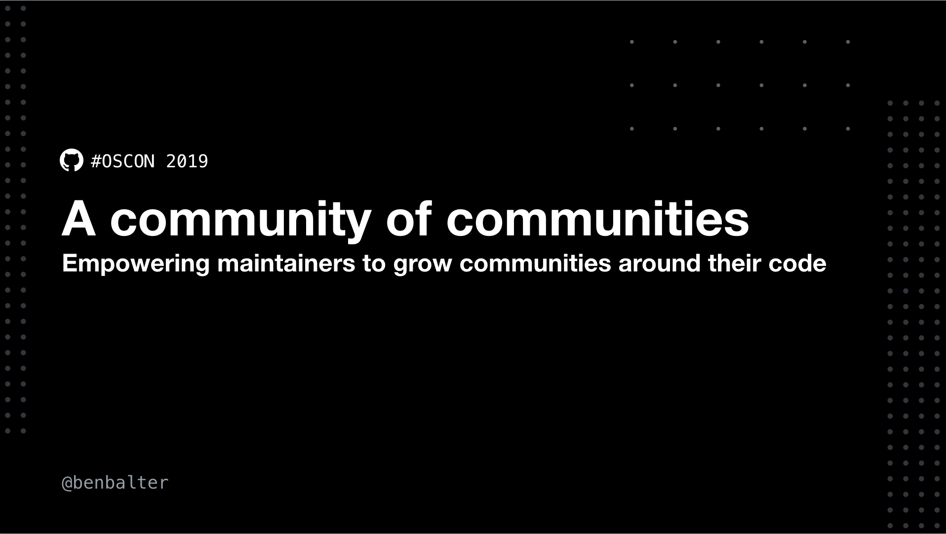 A community of communities: Empowering maintainers to grow communities ...