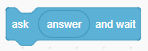 If you drop some blocks into the ask and wait text field, it doesn't ...