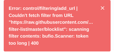 Error: control/filtering/set_url | scanning filter contents: bufio.Scanner: token too long | 400 ...